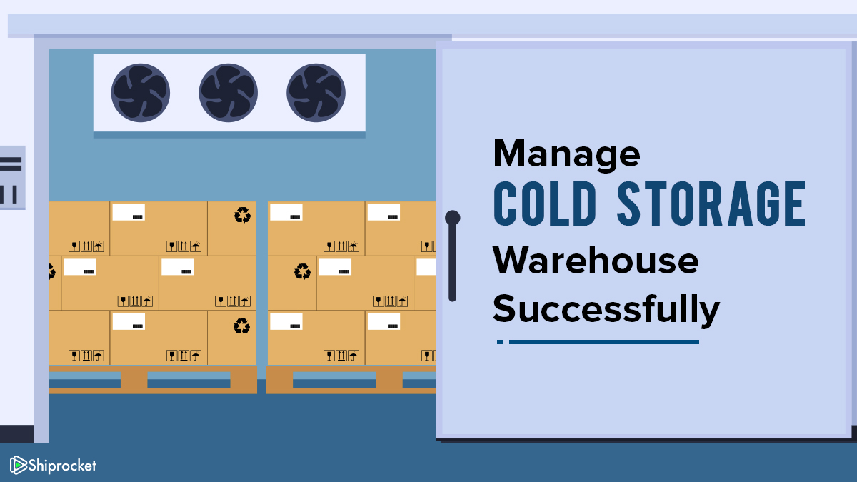 Tips to successfully manage a cold storage warehouse - ShipRocket