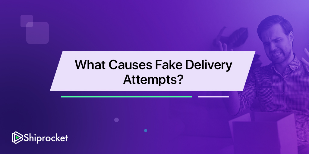 Fake Delivery Attempt and How Can You Prevent It? - Shiprocket
