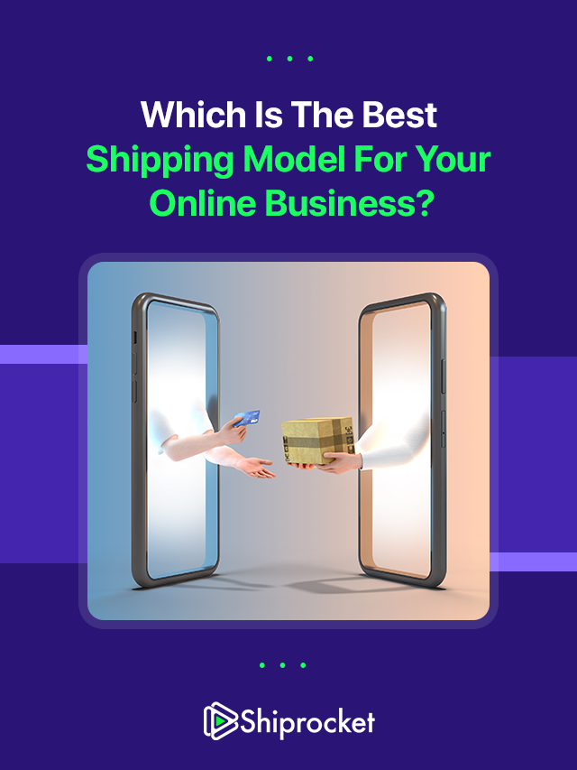Which Is The Best Shipping Model For Your Online Business ? - Shiprocket