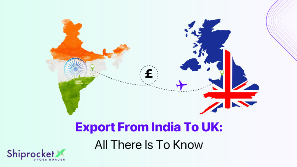 How To Export Goods From India To UK - Shiprocket X
