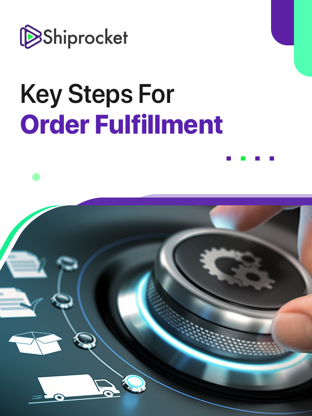 Key Steps For Order Fulfillment - Shiprocket Key Steps For Order Fulfillment - Shiprocket