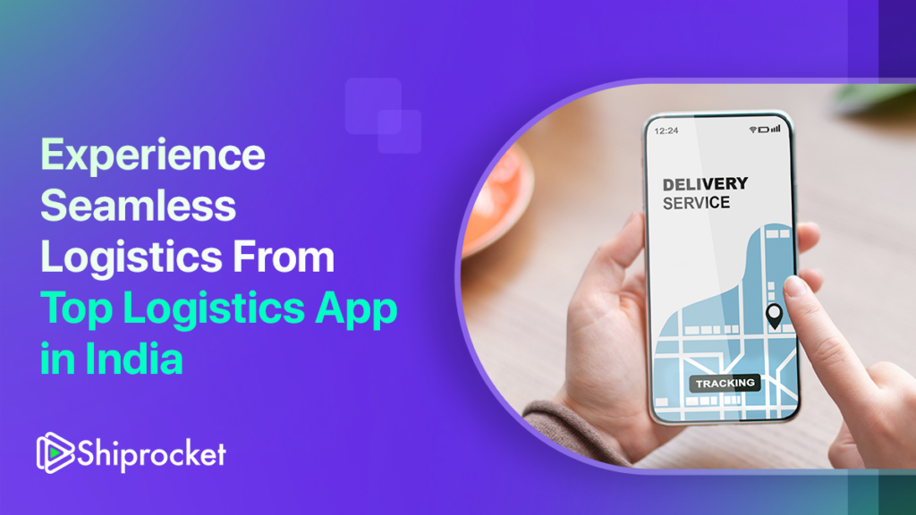 Best Logistics Apps in India in 2024 - Shiprocket