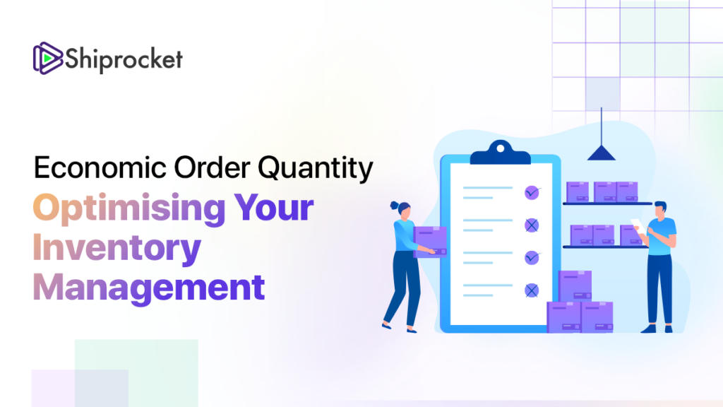 Economic Order Quantity: Formula, Advantages, & Difficulties - Shiprocket
