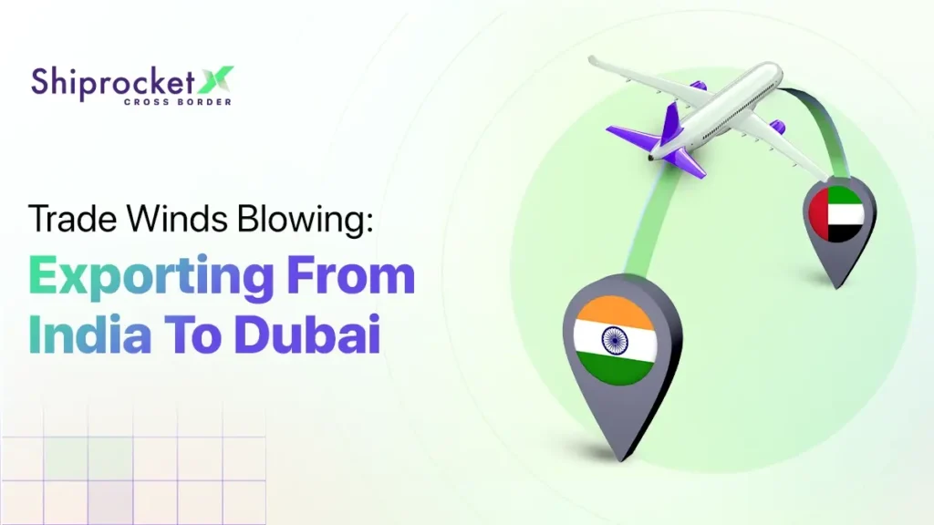 Export From India to Dubai: How to Conquer the Dubai Market? - Shiprocket X