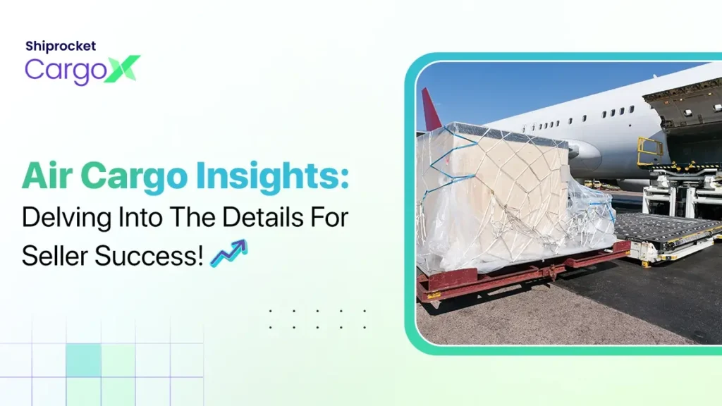 Air Cargo: A Detailed Explanation - Shiprocket CargoX