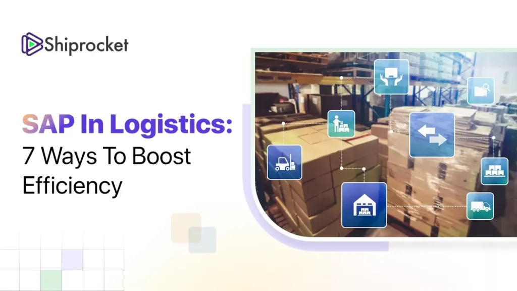 SAP Logistics: Types, Benefits, Solutions, & Strategies - Shiprocket