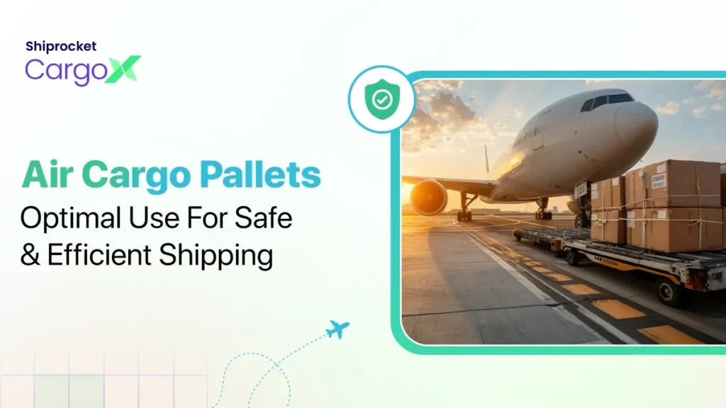 Air Cargo Pallets: Types, Benefits & Common Mistakes - Shiprocket CargoX
