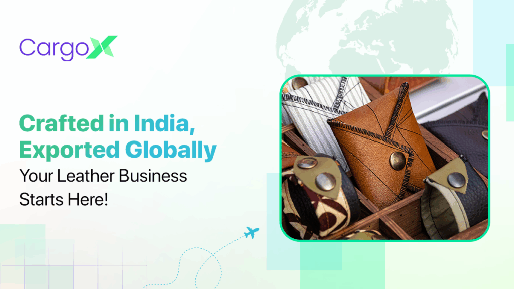 Export Leather from India: A Quick Start Guide - Shiprocket CargoX